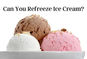 Can You Refreeze Ice Cream? (Melted - Partially Melted)